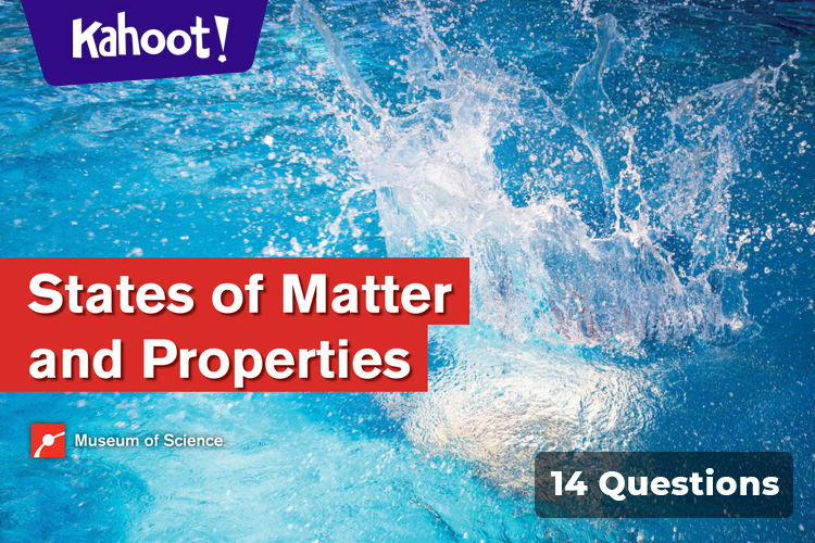 States of Matter and Properties - Kahoot! Quiz