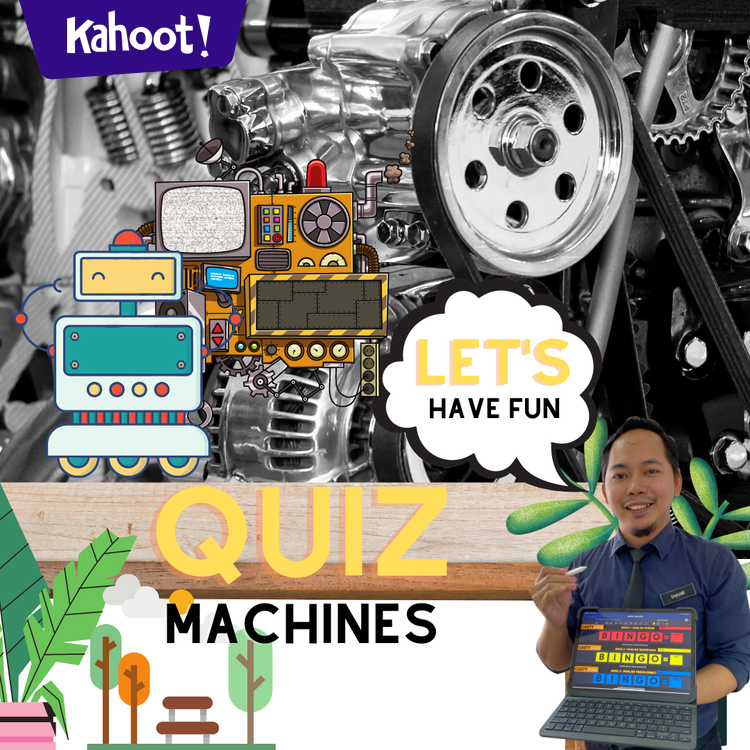 QUIZ 1 : MACHINES - Kahoot! Quiz