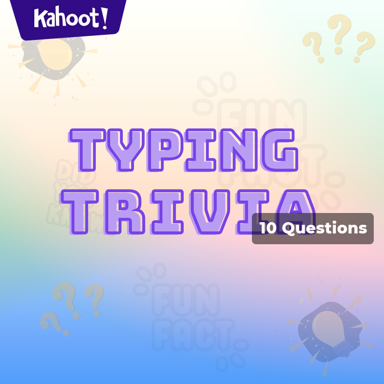 Typing Trivia - Kahoot! Quiz