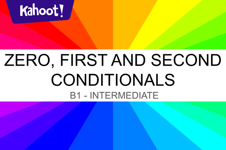Conditionals (zero, first and second) - Kahoot! Quiz