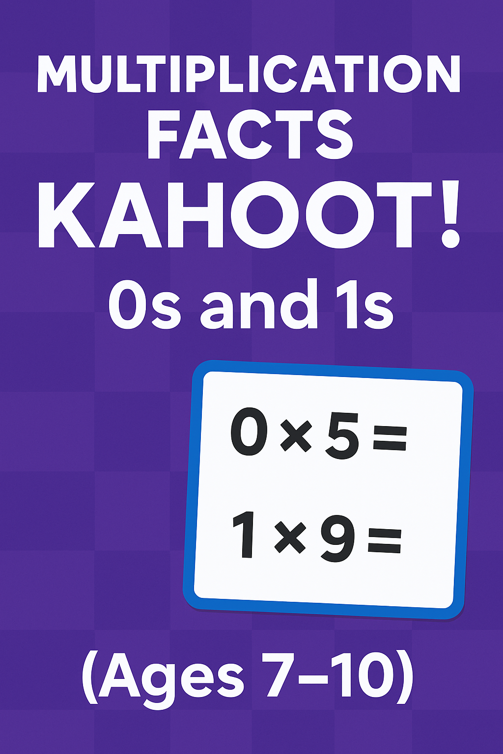 Multiplication Facts Kahoot! – 0s and 1s (Ages 7–10) - Kahoot! Quiz