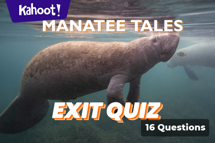 Manatee Tales Exit Quiz - Kahoot! Quiz