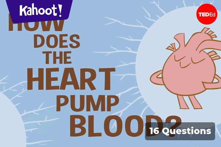 How the heart actually pumps blood - Kahoot! Quiz