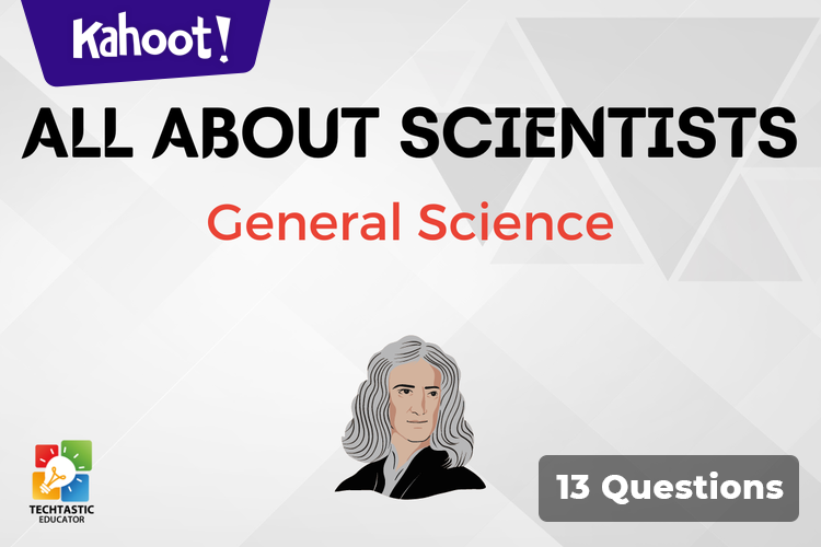 All About Scientists Quiz - Kahoot! Quiz
