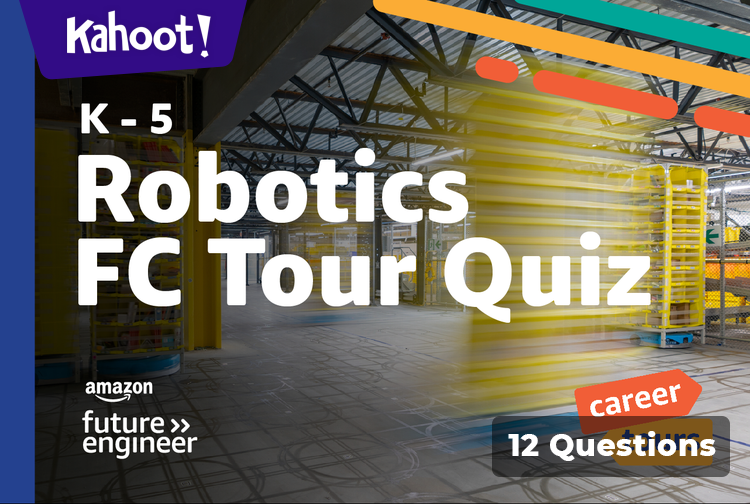 K-5 Robotics Fulfillment Center Tour Quiz - Kahoot! Quiz