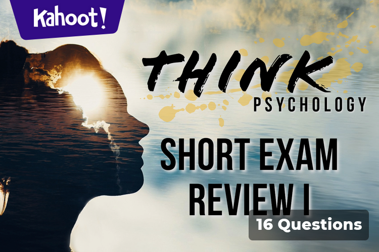 Psychology - Short Exam Review I - Kahoot! Quiz