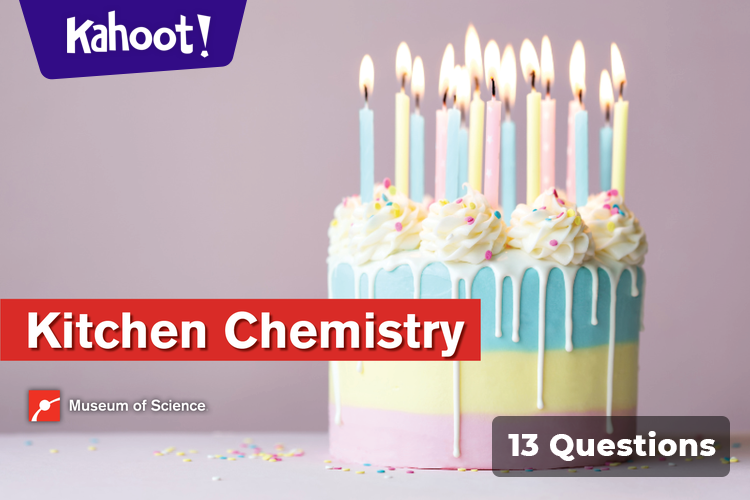 Kitchen Chemistry - Kahoot! Quiz