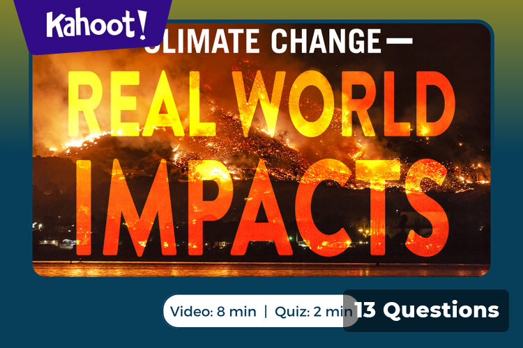 Real World Impacts | Our Climate Our Future - Kahoot! Quiz
