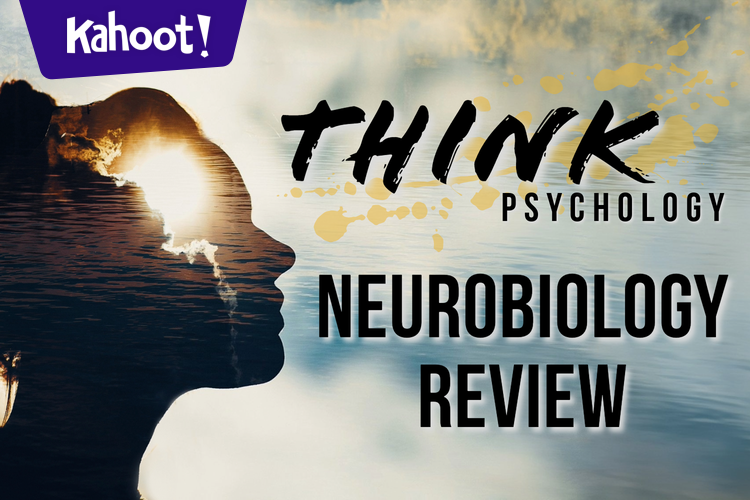 Psychology - Neurobiology Review - Kahoot! Quiz