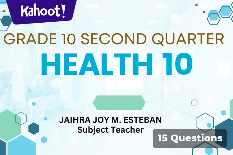 Grade 10 Health-Second Quarter - Kahoot! Quiz