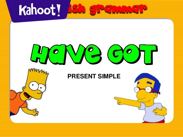 Have got - Kahoot! Quiz