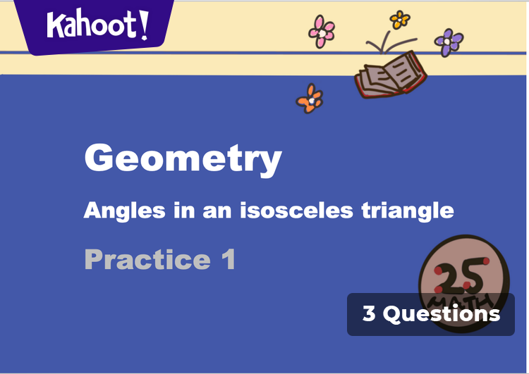 Geometry: Angles in an isosceles triangle (Practice 1) - Kahoot! Quiz