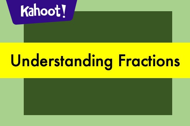 Understanding Fractions - Kahoot! Quiz