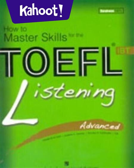Duplicate of Listening skill 1 TOEFL - Kahoot! Quiz