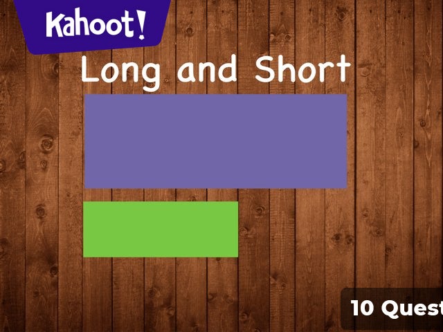 Long and Short Objects - Kahoot! Quiz