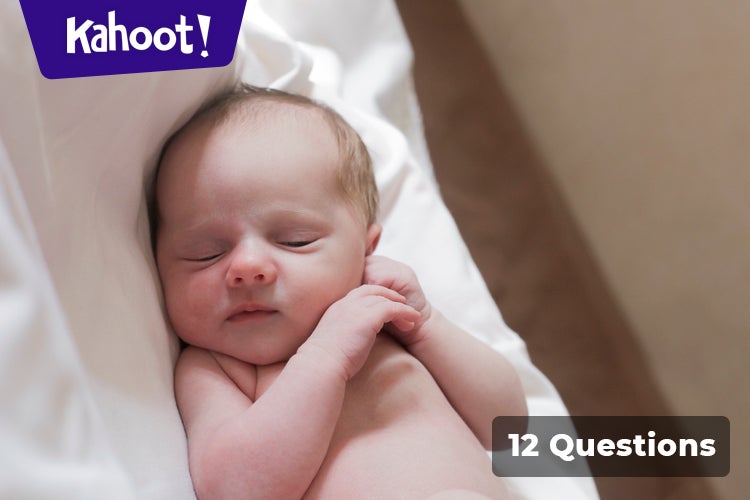 Newborn Characteristics - Kahoot! Quiz
