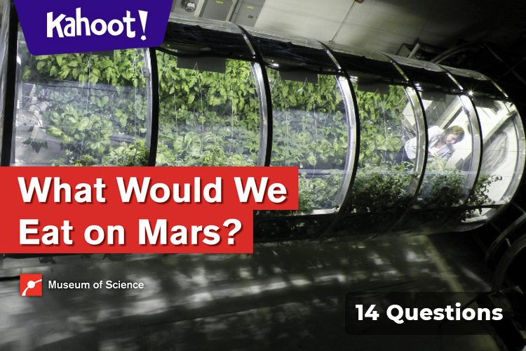 What Would We Eat on Mars? - Kahoot! Quiz