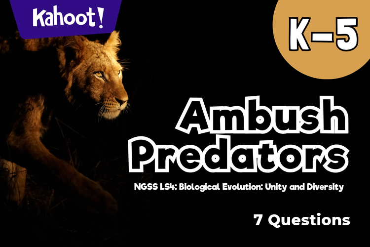 Ambush Predators (K-5 NGSS LS4) - Kahoot! Quiz