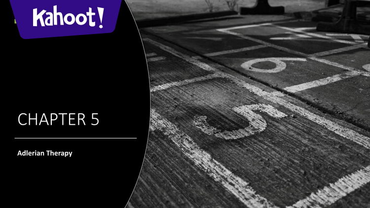 PSYC 33386 CH 5-II Adlerian Therapy - Kahoot! Quiz
