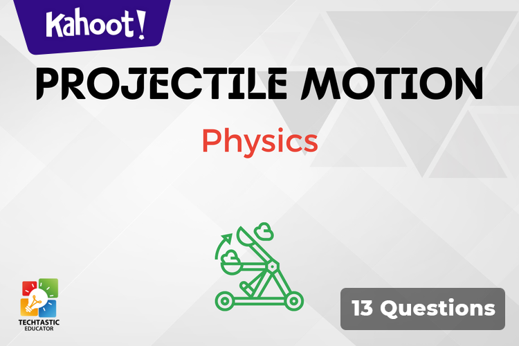 Projectile Motion - Kahoot! Quiz