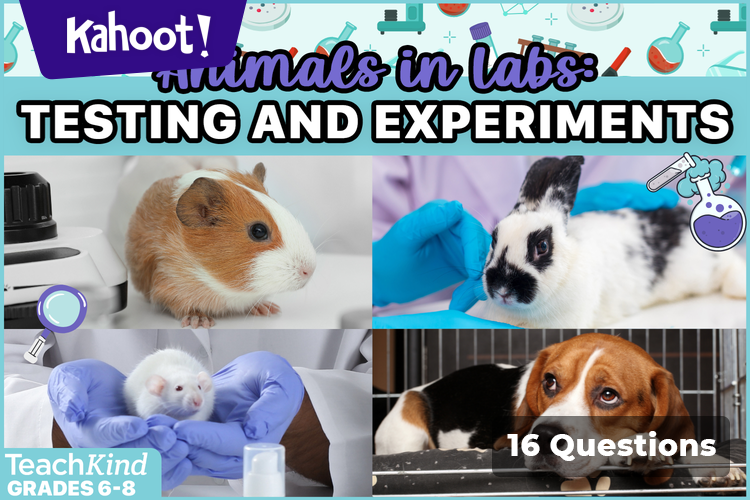 Animals in Labs: Testing and Experiments - Kahoot! Quiz
