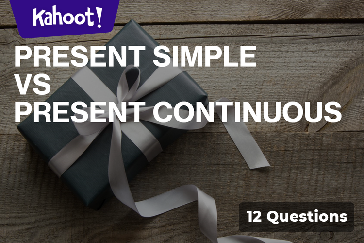 Present Simple vs Present Continuous review - Kahoot! Quiz