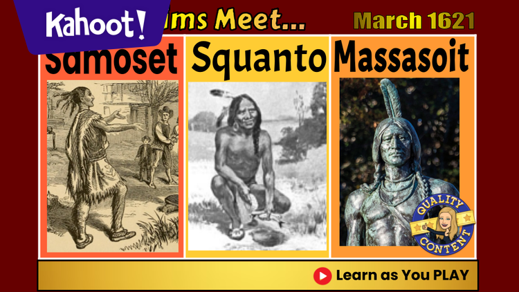 Lesson & Game The Pilgrims Meet: Samoset, Squanto & Massasoit - Kahoot ...