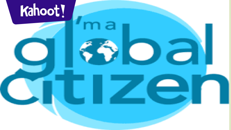 Global citizenship - Kahoot! Quiz