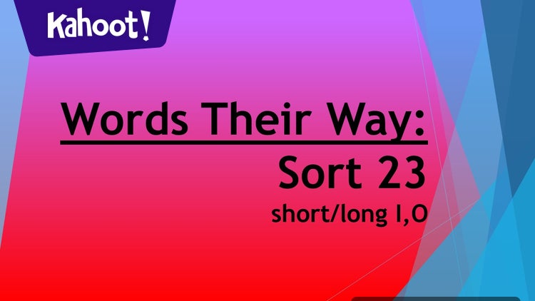 Words Their Way: Sort 23 (Short/Long I, Short/Long O) - Kahoot! Quiz