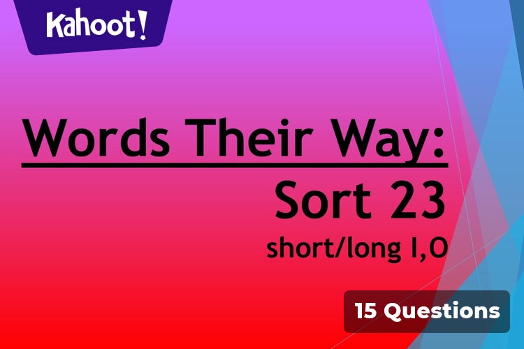 Words Their Way: Sort 23 (Short/Long I, Short/Long O) - Kahoot! Quiz