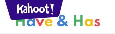 Have and Has - Kahoot! Quiz