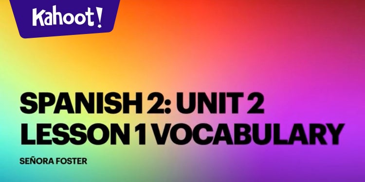 Spanish 2: Unit 2 Lesson 1 Vocabulary Review - Kahoot! Quiz