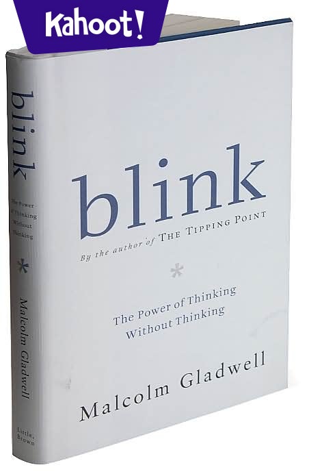 "Blink" by Malcolm Gladwell - Kahoot! Quiz