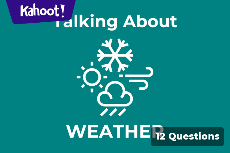 [QUIZ] - Talking about weather - Kahoot! Quiz