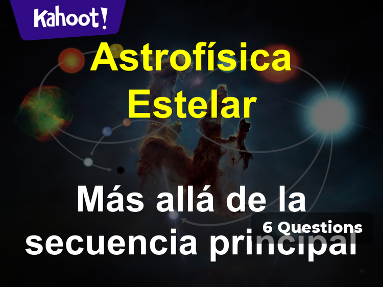 Más allá de la secuencia principal - Estrellas 2024-2 - Kahoot! Quiz