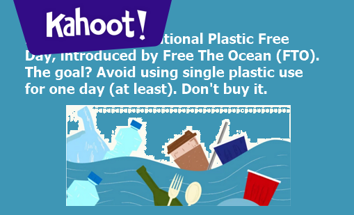 International Plastic Free Day 25 May, 2024 - Kahoot! Quiz