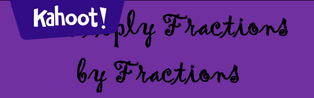 Multiplying Fractions #1 (Menard) - Kahoot! Quiz