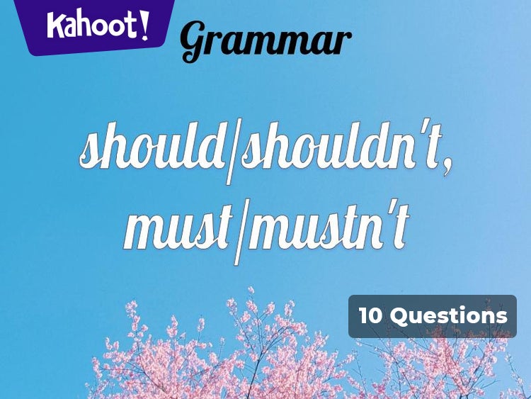 Modal Verbs: Should/Shouldn't/Must/Mustn't - Kahoot! Quiz