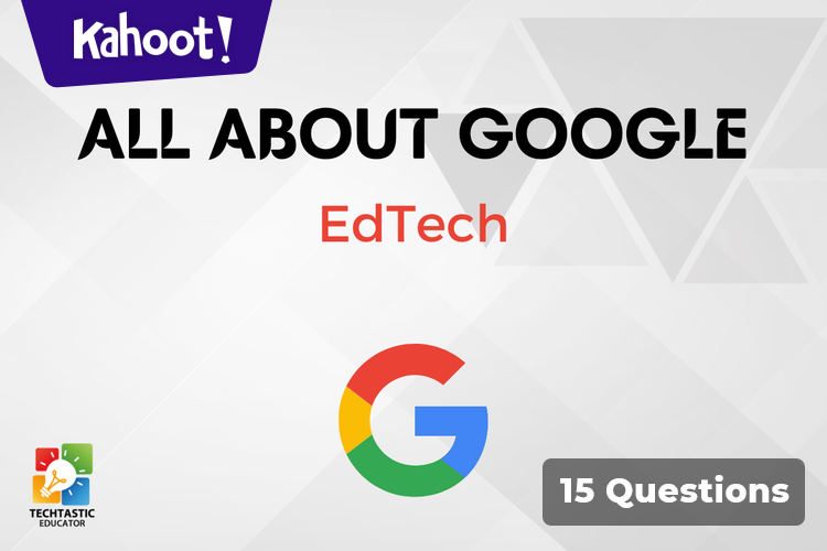 Google Quiz - Kahoot! Quiz