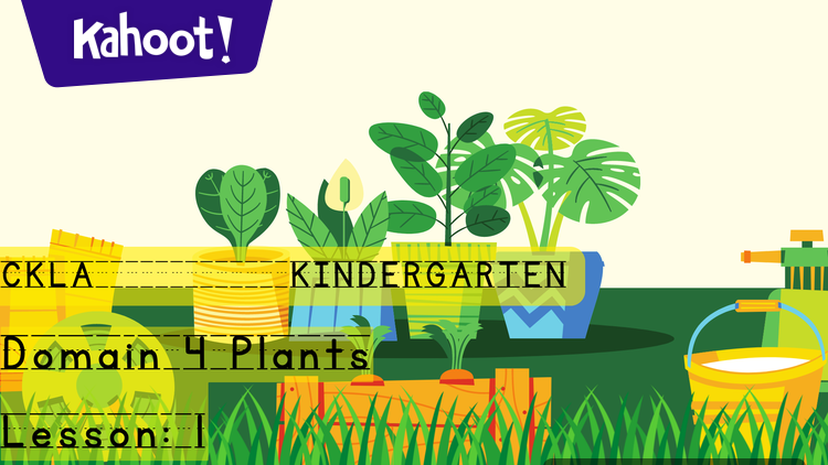 Kindergarten- Plants- Lesson 1 - Kahoot! Quiz