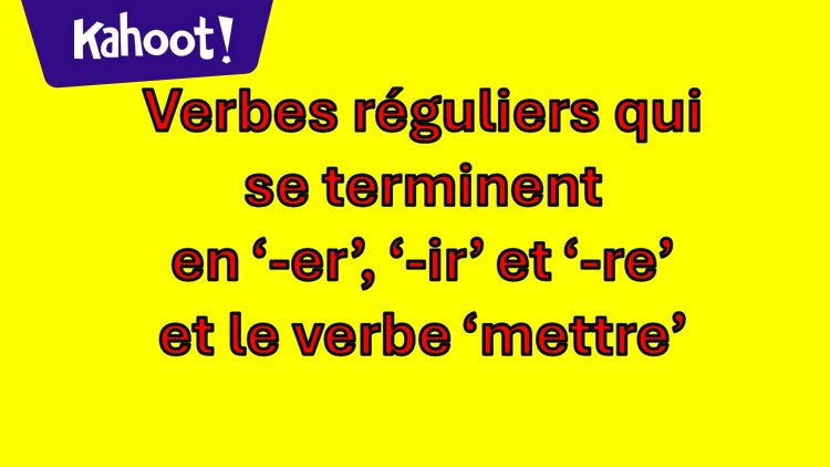Conjugaison des verbes réguliers '-er', '-ir', '-re' et 'mettre ...