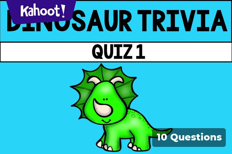 Dinosaur Trivia (Set 1) - Kahoot! Quiz