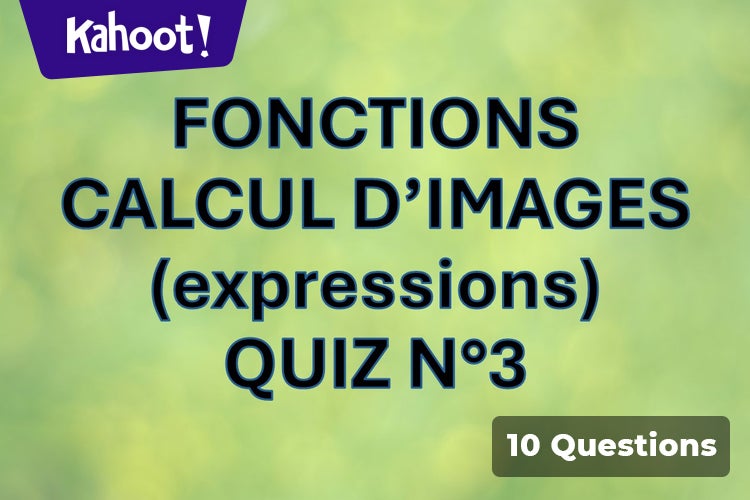 Fonctions - Calcul d'images (Quiz n°3) - Kahoot! Quiz