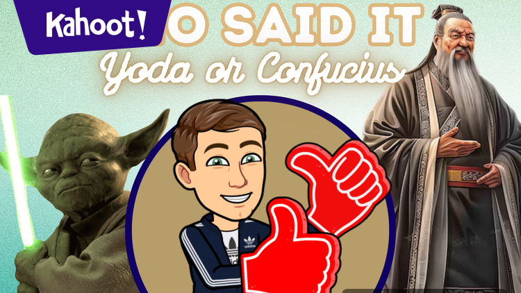 Who said it: Yoda vs. Confucius - Kahoot! Quiz
