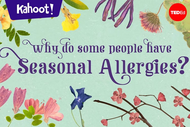 Why do people have seasonal allergies? - Kahoot! Quiz