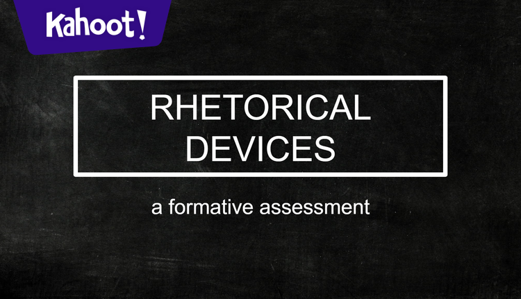Rhetorical Devices - Kahoot! Quiz