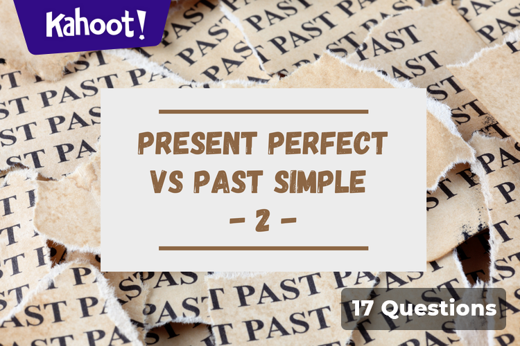 Present Perfect vs Past Simple 2 - Kahoot! Quiz