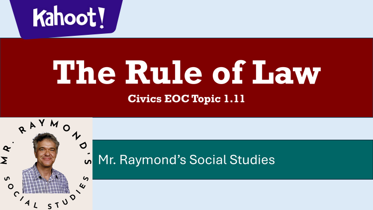 Civics EOC Review – Rule of Law (SS.7.CG.1.11) - Kahoot! Quiz