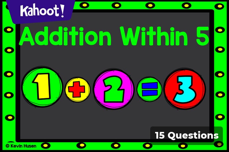 Addition Within 5 (Kindergarten 1st Grade Math Kahoot!) - Kahoot! Quiz
