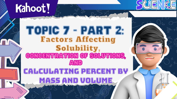 Topic 7 - Part 2: Factors Affecting Solubility, Concentration of ...